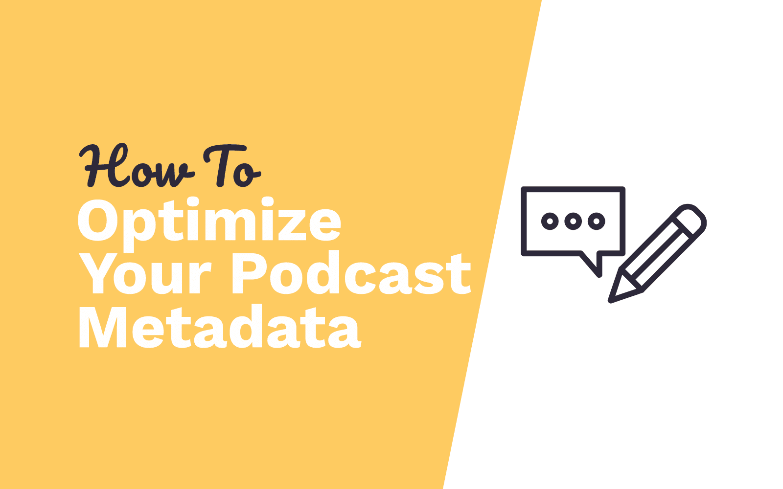 How to Optimize Your Podcast Metadata - Detailed Explanation How to Optimize Your Podcast Metadata - Detailed Explanation